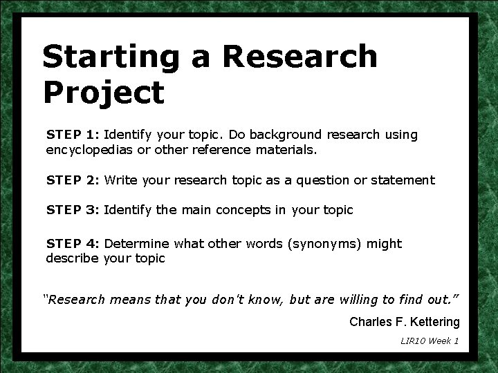 Starting a Research Project STEP 1 Identify your