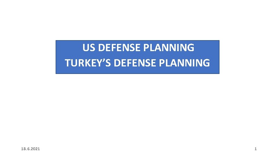 US DEFENSE PLANNING TURKEYS DEFENSE PLANNING 18 6