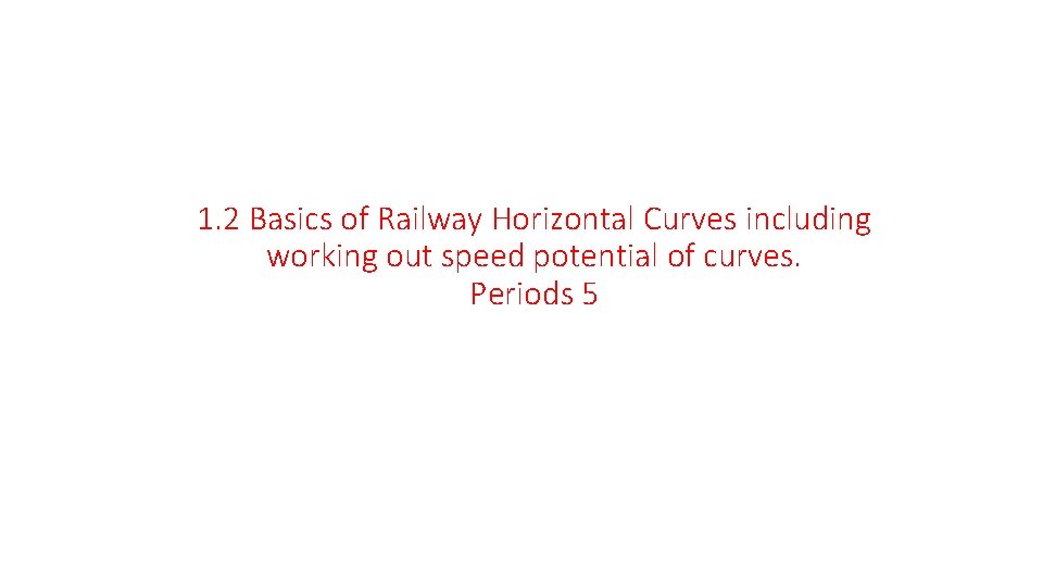 1 2 Basics of Railway Horizontal Curves including