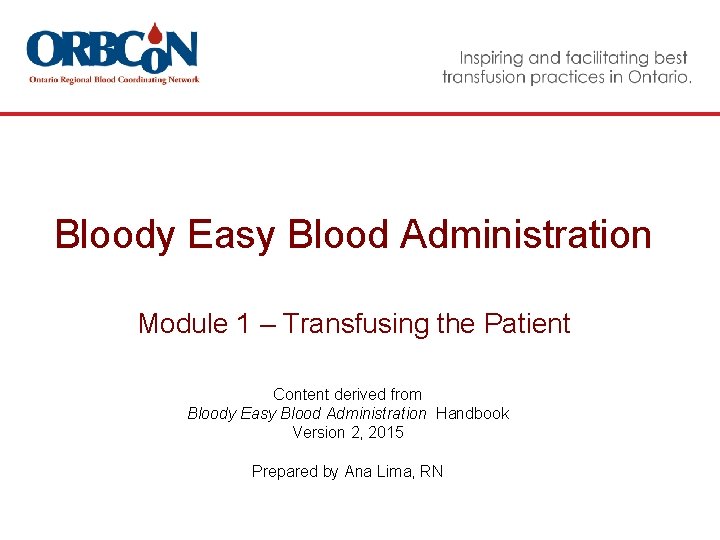 Bloody Easy Blood Administration Module 1 Transfusing the