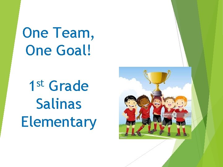One Team One Goal 1 st Grade Salinas