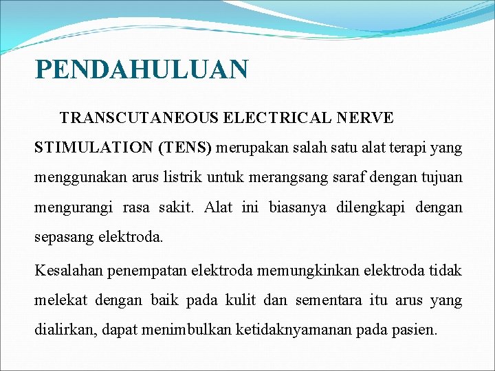 TRANSCUTANEOUS ELECTRICAL NERVE STIMULATION Oleh Hadijah Putra Djaya