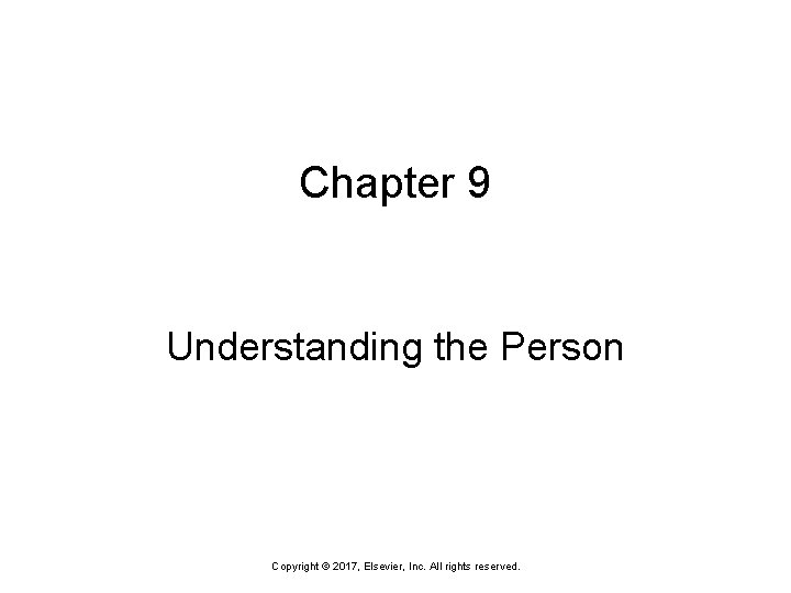 Chapter 9 Understanding the Person Copyright 2017 Elsevier