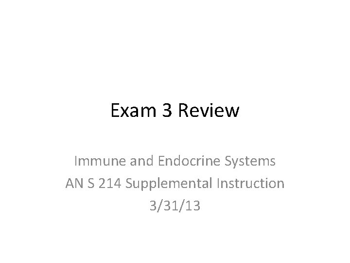 Exam 3 Review Immune and Endocrine Systems AN