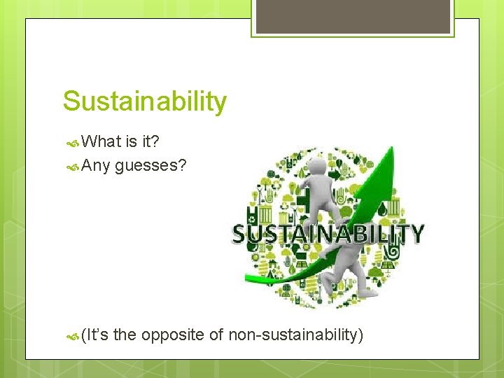 Creating a List of Non Sustainable and Sustainable