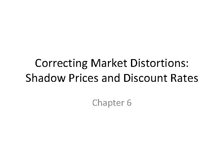 Correcting Market Distortions Shadow Prices and Discount Rates