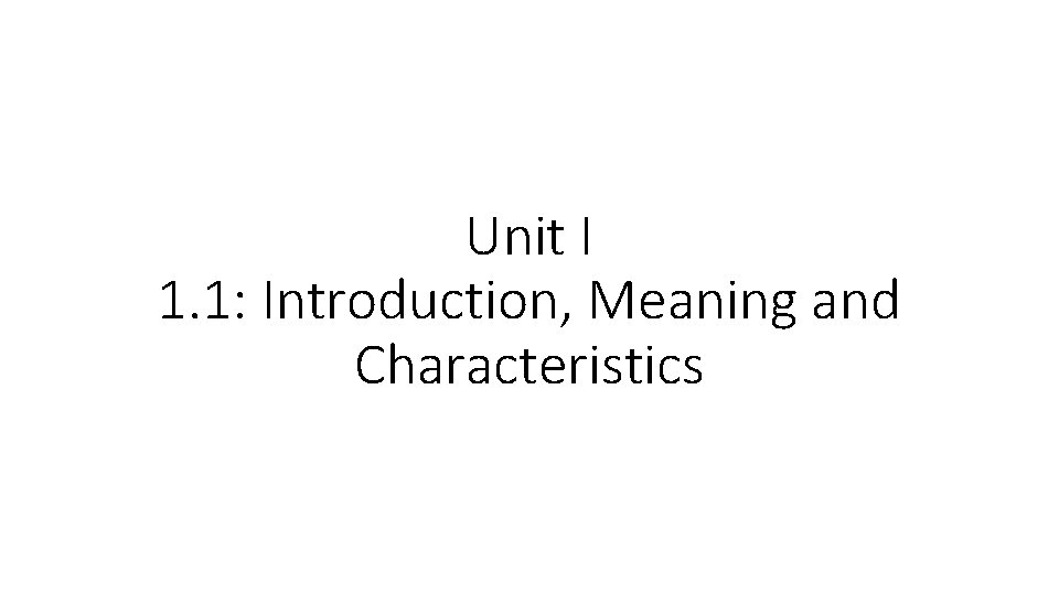 Unit I 1 1 Introduction Meaning and Characteristics