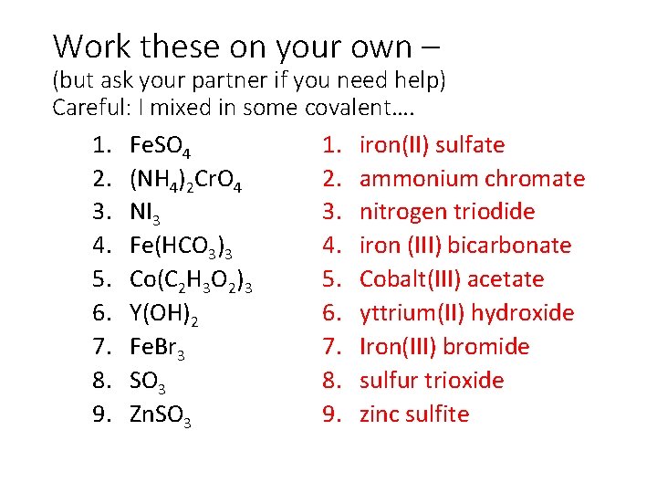 Ionic Nomenclature Must be neutral overall NO PREFIXES
