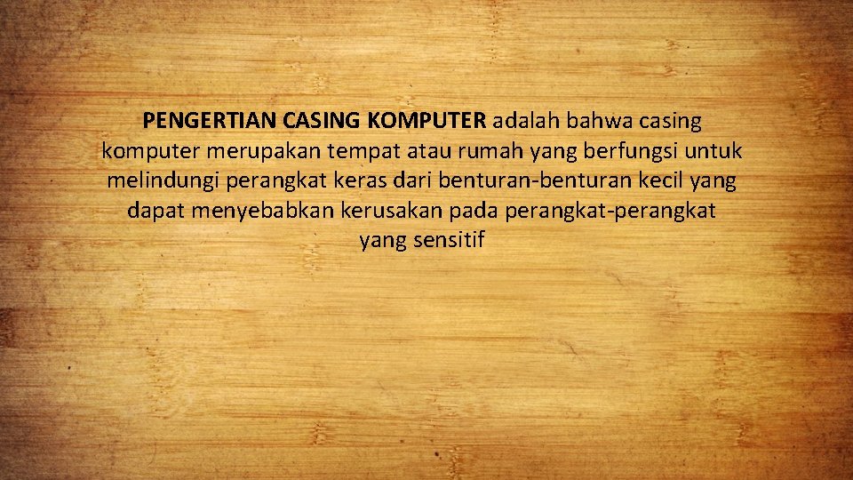 Kesing komputer PENGERTIAN CASING KOMPUTER adalah bahwa casing