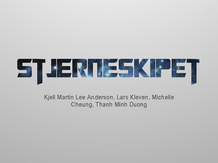 Kjell Martin Lee Anderson Lars Kleven Michelle Cheung