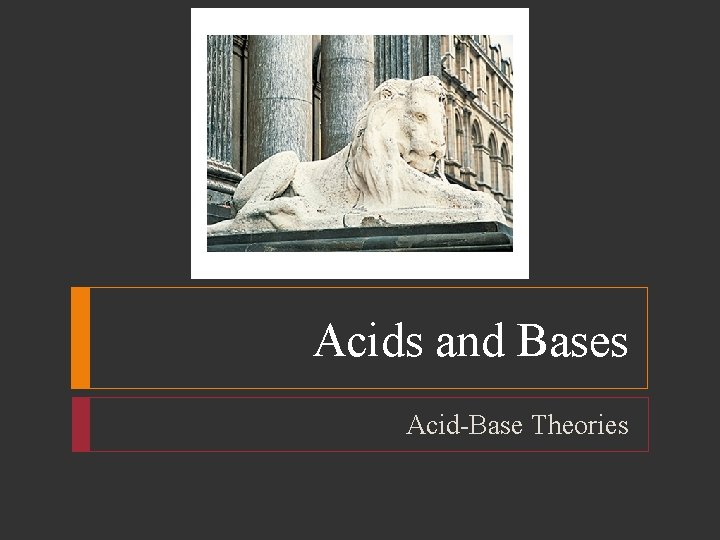 Acids and Bases AcidBase Theories AcidBase Theories Objectives