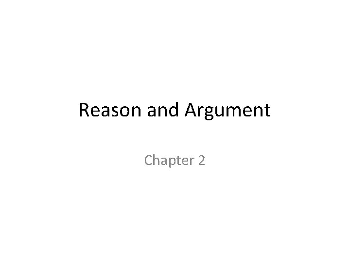 Reason and Argument Chapter 2 Critical Thinking Critical