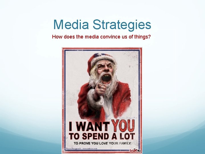 Media Strategies How does the media convince us