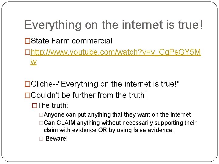 Responsible Research Everything on the internet is true