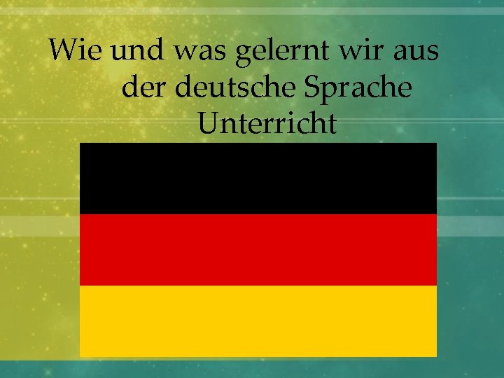 Wie und was gelernt wir aus der deutsche