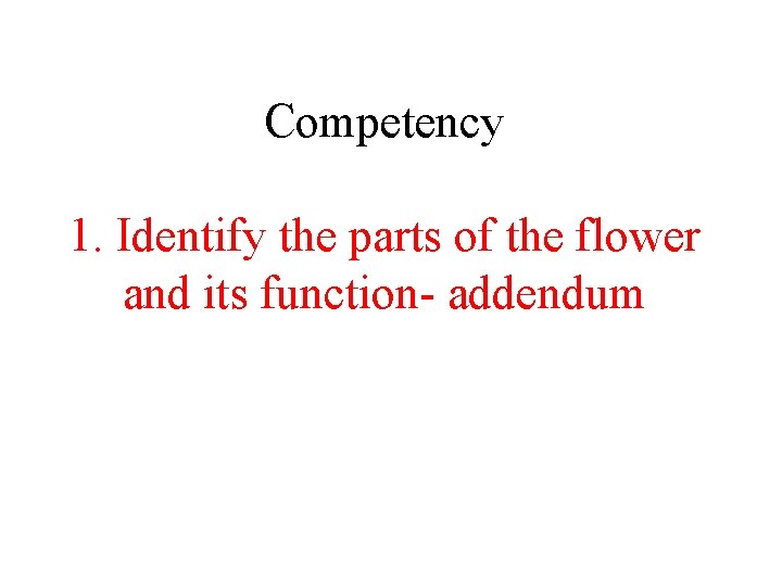 The Parts of a Flower Competency 1 Identify