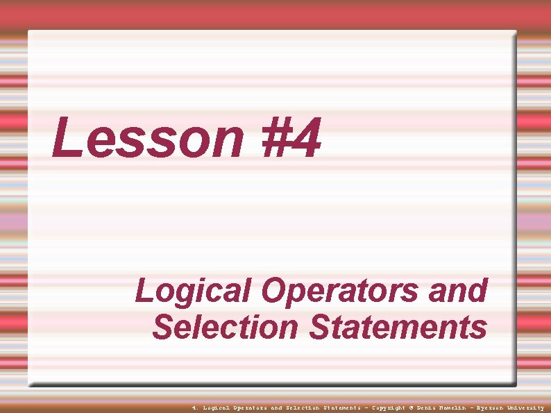 Lesson 4 Logical Operators and Selection Statements 4