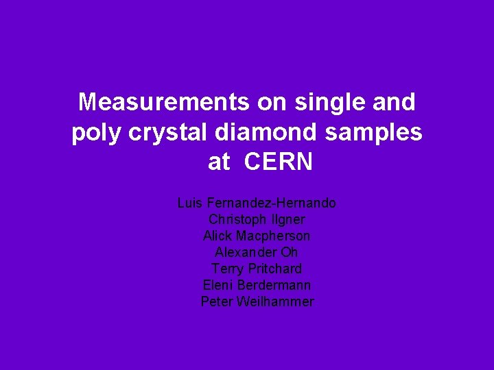 Measurements on single and poly crystal diamond samples