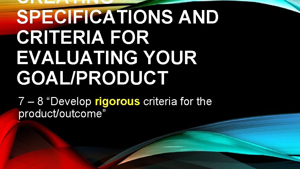 CREATING SPECIFICATIONS AND CRITERIA FOR EVALUATING YOUR GOALPRODUCT
