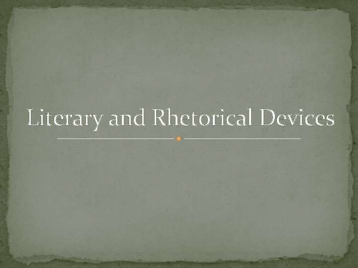 Literary and Rhetorical Devices What are they Literary
