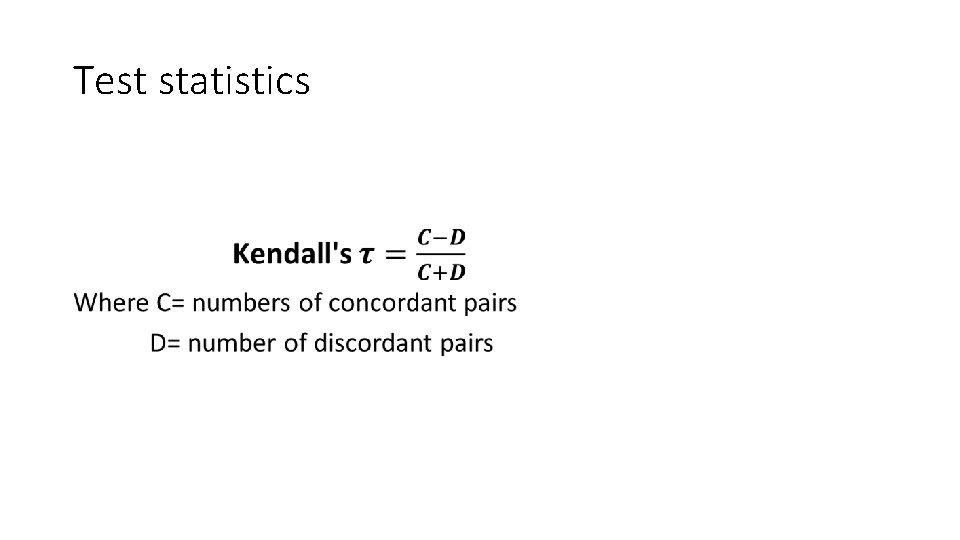 Kendalls correlation coefficient Advantages The distribution of Kendalls