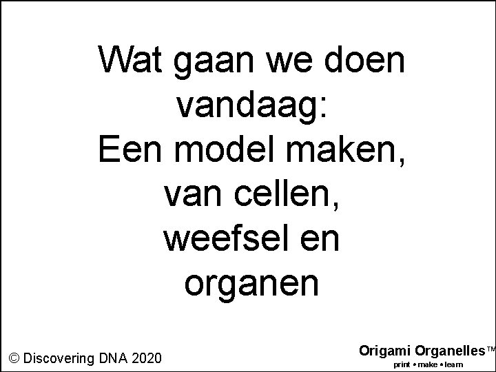 Organen weefsel en cellen Organismen bestaan uit cellen