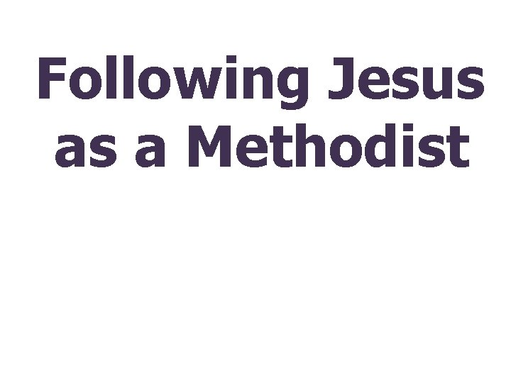 Following Jesus as a Methodist Romans 1 17