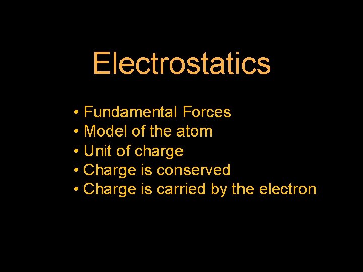 Electrostatics Fundamental Forces Model of the atom Unit