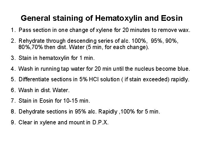 General staining of Hematoxylin and Eosin Ionic bonding
