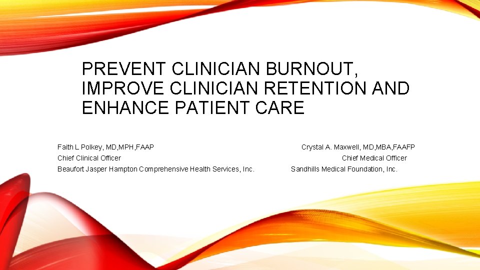 PREVENT CLINICIAN BURNOUT IMPROVE CLINICIAN RETENTION AND ENHANCE
