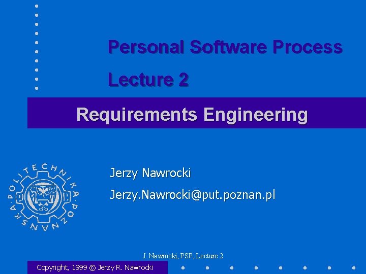 Personal Software Process Lecture 2 Requirements Engineering Jerzy