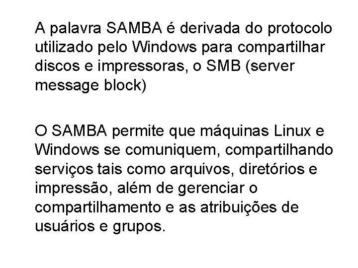 Aula sobre compartilhamento de arquivos SAMBA Introduo O