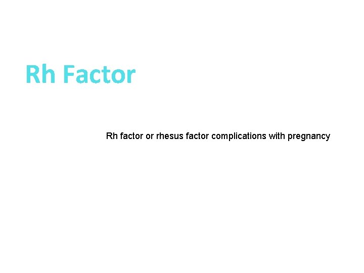Rh Factor Rh factor or rhesus factor complications
