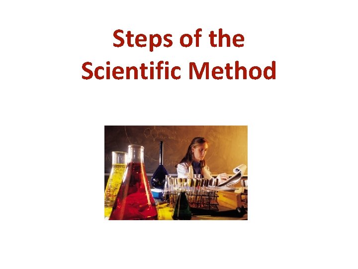 Steps of the Scientific Method Experimental Design Using