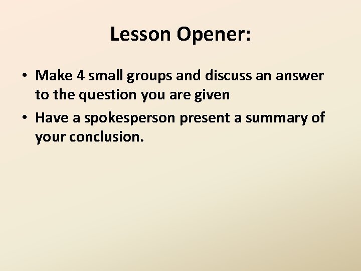 Lesson Opener Make 4 small groups and discuss