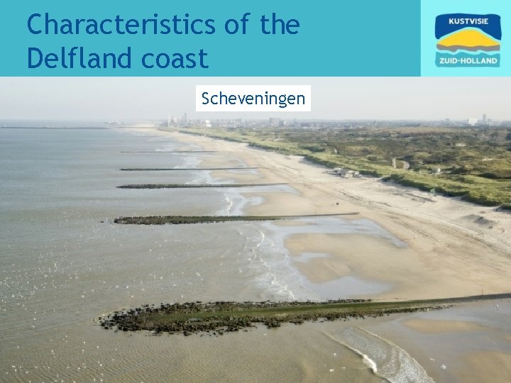 Reinforcement of the Delfland coast Edith van Dam