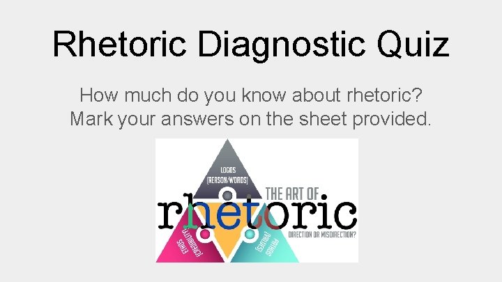 Rhetoric Diagnostic Quiz How much do you know