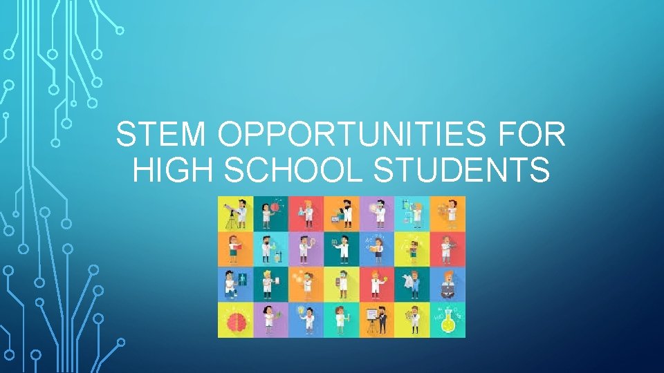 STEM OPPORTUNITIES FOR HIGH SCHOOL STUDENTS WHY STEM