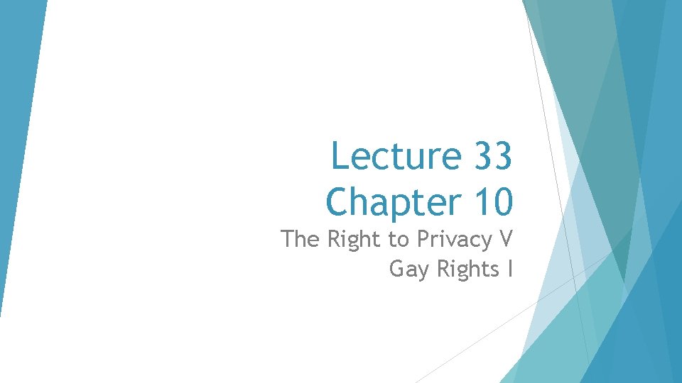 Lecture 33 Chapter 10 The Right to Privacy