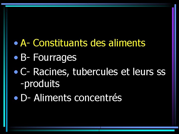 LES ALIMENTS A Constituants des aliments B Fourrages