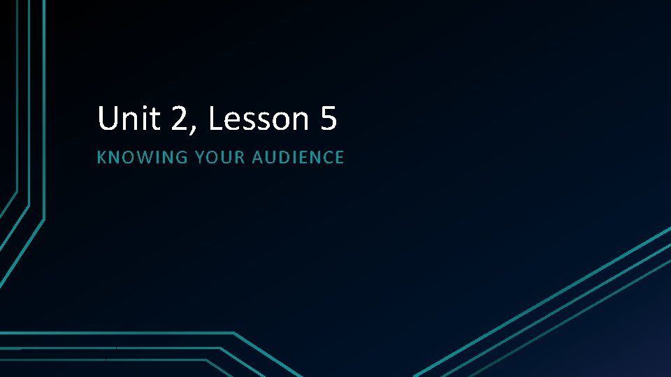 Unit 2 Lesson 5 KNOWING YOUR AUDIENCE Introduction