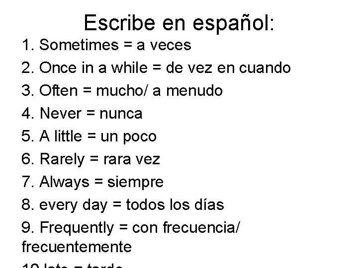 Escribe en espaol 1 Sometimes 2 Once in