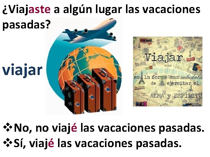 EL PRETRITO INDEFINIDO Qu hiciste las vacaciones pasadas