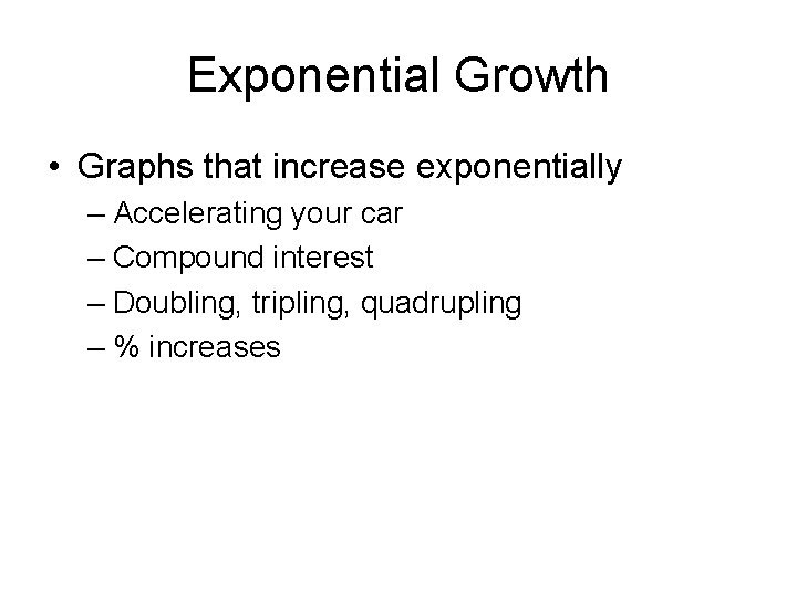 Exponential Growth Graphs that increase exponentially Accelerating your