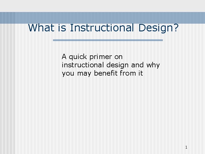What is Instructional Design A quick primer on