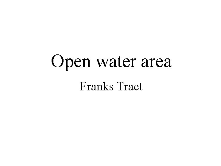 Open water area Franks Tract Problem statement Model