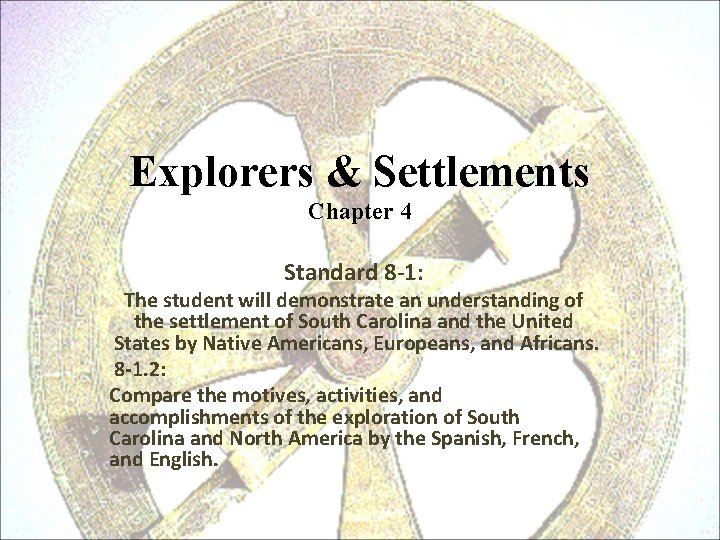 Explorers Settlements Chapter 4 Standard 8 1 The