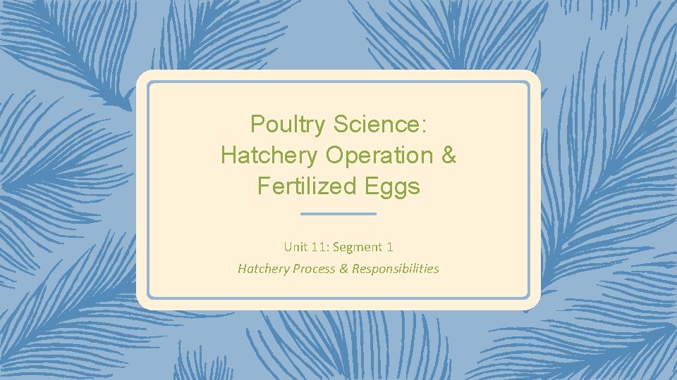 POULTRY SCIENCE Hatchery Operation Unit 11 Poultry Science