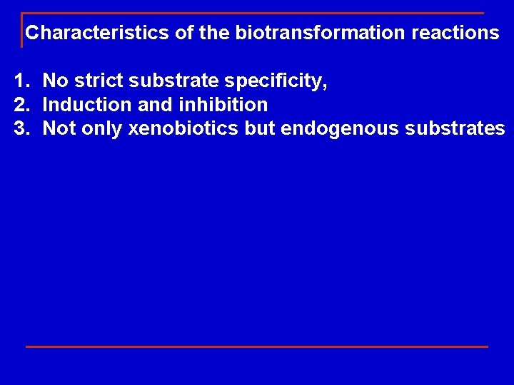 Steps of biotransformation drug molecule Highly lipophyllic lipophilic