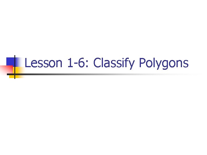 Lesson 1 6 Classify Polygons Polygon A polygon